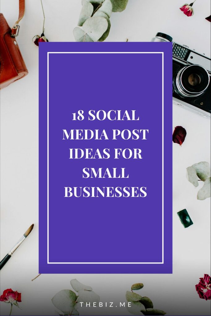 18 Social Media Post Ideas for Small Businesses - TheBiz