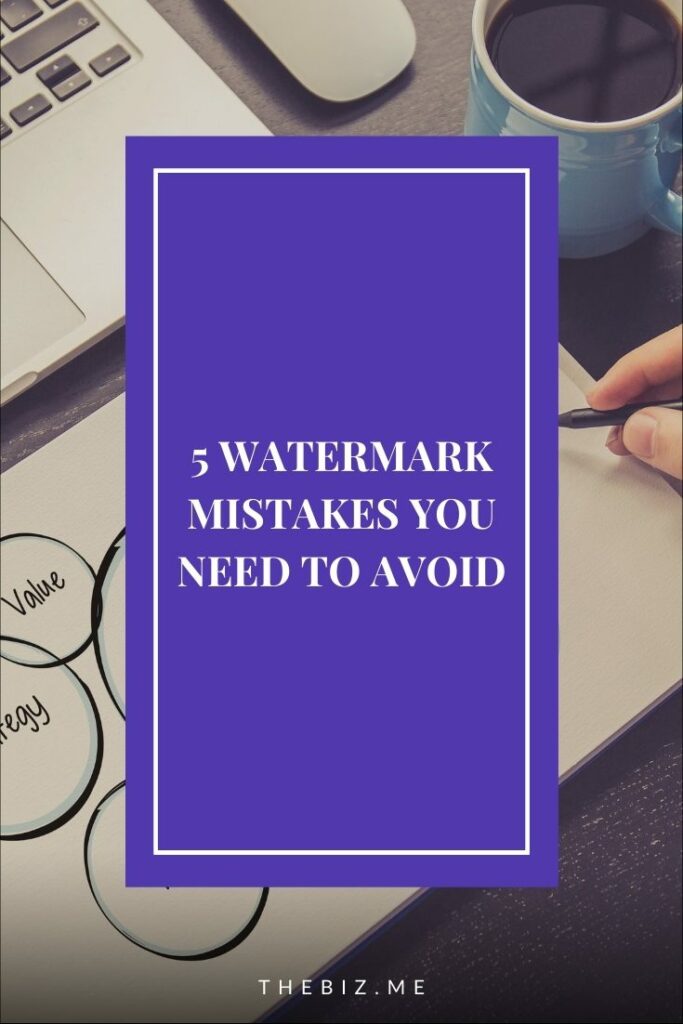 5 Watermark Mistakes You Should Avoid + What to Do Instead - TheBiz